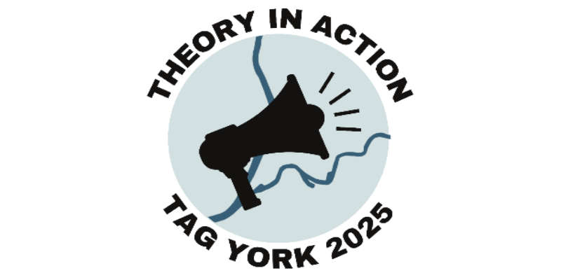 TAG (theory archaeology group) conference - Department of Archaeology ...