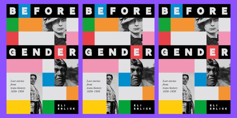 Before Gender: Lost Stories from Trans History 1850-1950. - News and ...