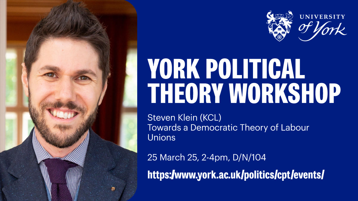 York Political Theory Workshop 4: Steven Klein - Politics and ...